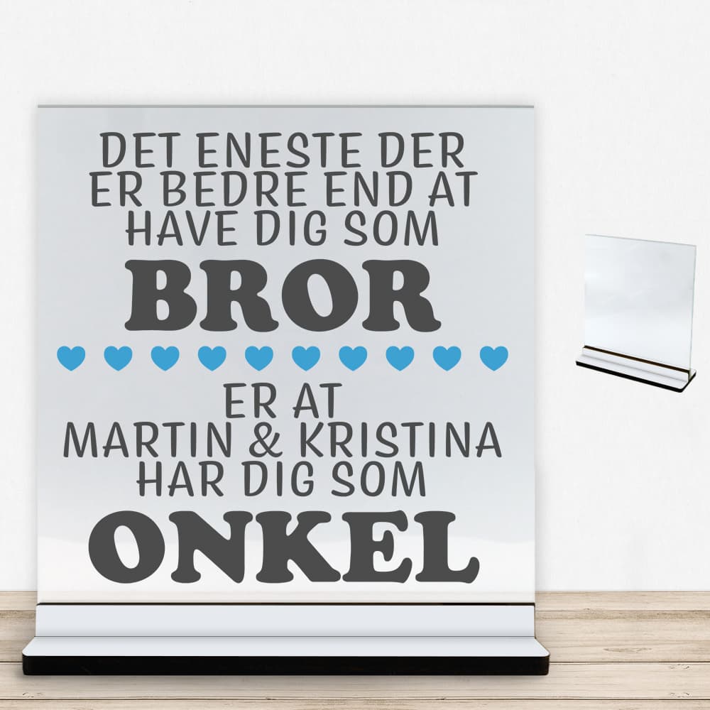 Det eneste der er bedre end... - bror/onkel | Glasskilt inkl. fod med ...