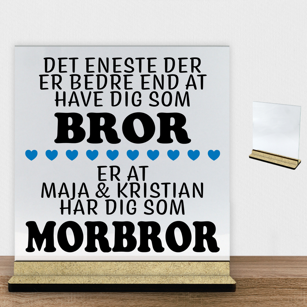 Det eneste der er bedre end... - bror/morbror | Glasskilt inkl. fod ...